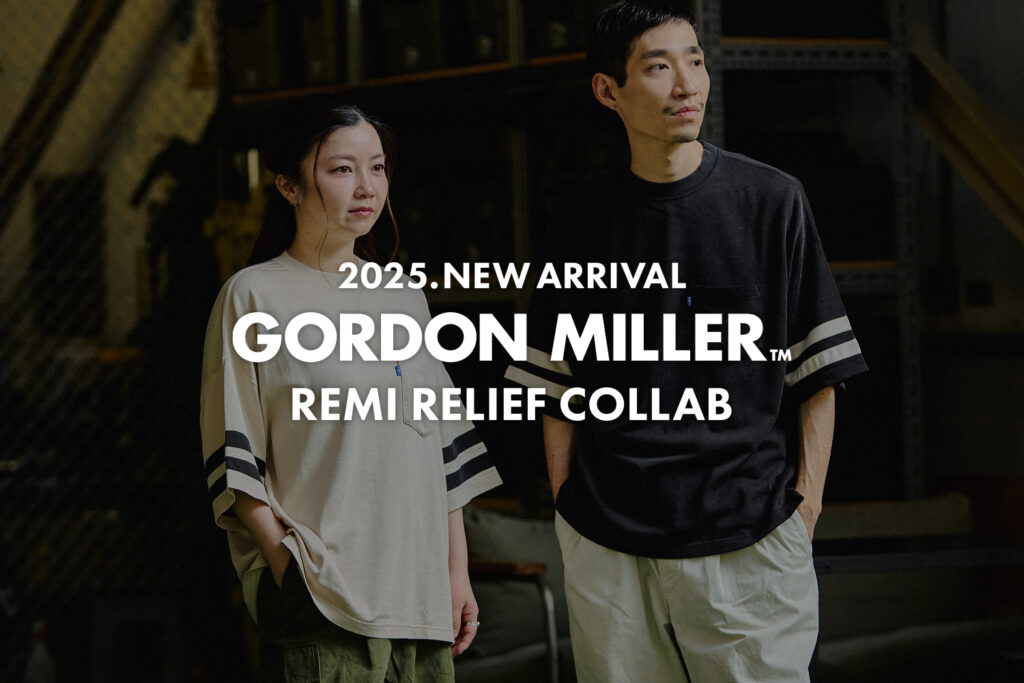 REMI RELIEF×GORDON MILLER別注 ヴィンテージライクなリラックスTeeのご紹介！ - GORDON MILLER